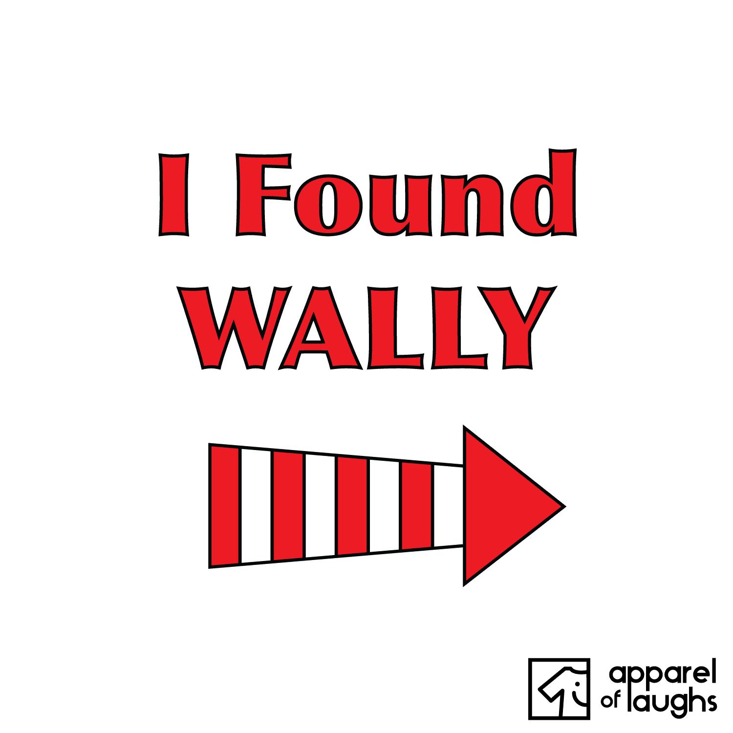 I Found Wheres Wally - T-Shirt - Apparel of Laughs