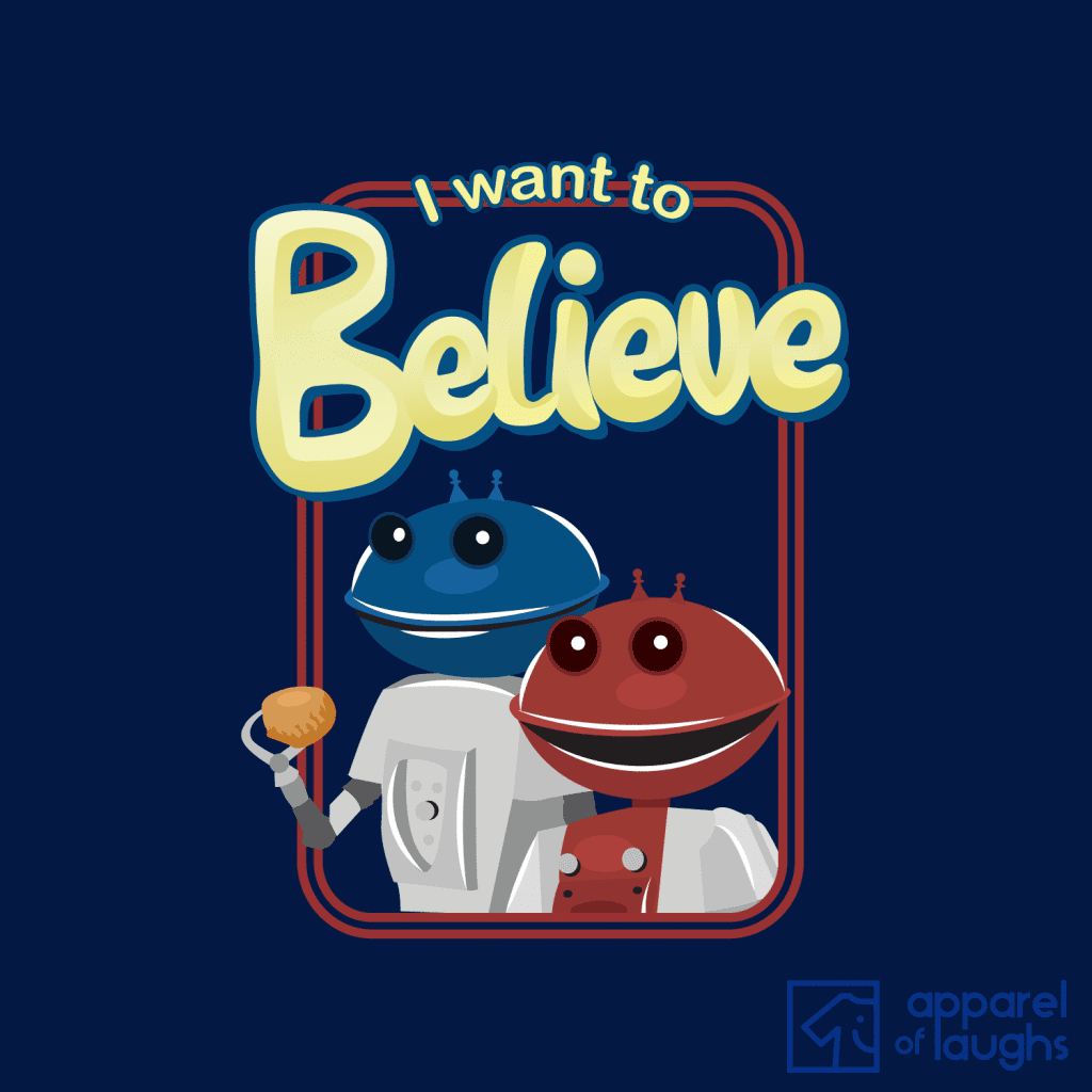 Smash Robots - I Want to Believe - T-Shirt - Apparel of Laughs